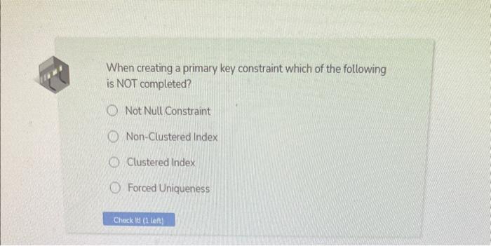 Solved When Creating A Primary Key Constraint Which Of The