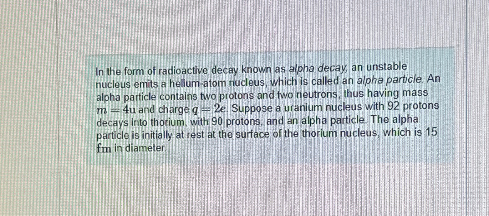 Solved In the form of radioactive decay known as alpha | Chegg.com
