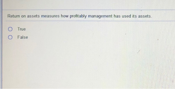Solved return on assets measure how profitability management | Chegg.com