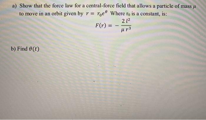 Solved a) Show that the force law for a central-force field | Chegg.com