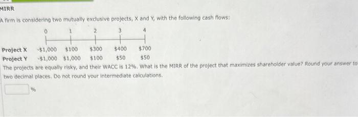 Solved A firm is considering two mutually exclusive | Chegg.com