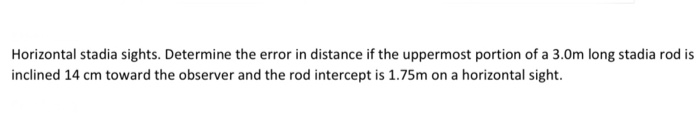 Solved Horizontal stadia sights. Determine the error in | Chegg.com