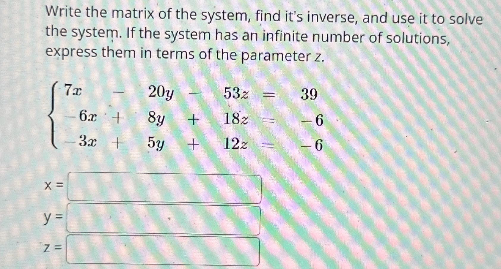 Write the matrix of the system, find it's inverse, | Chegg.com