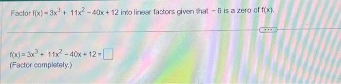 Solved Factor f(x)=3x3+11x2−40x+12 into linear factors given | Chegg.com