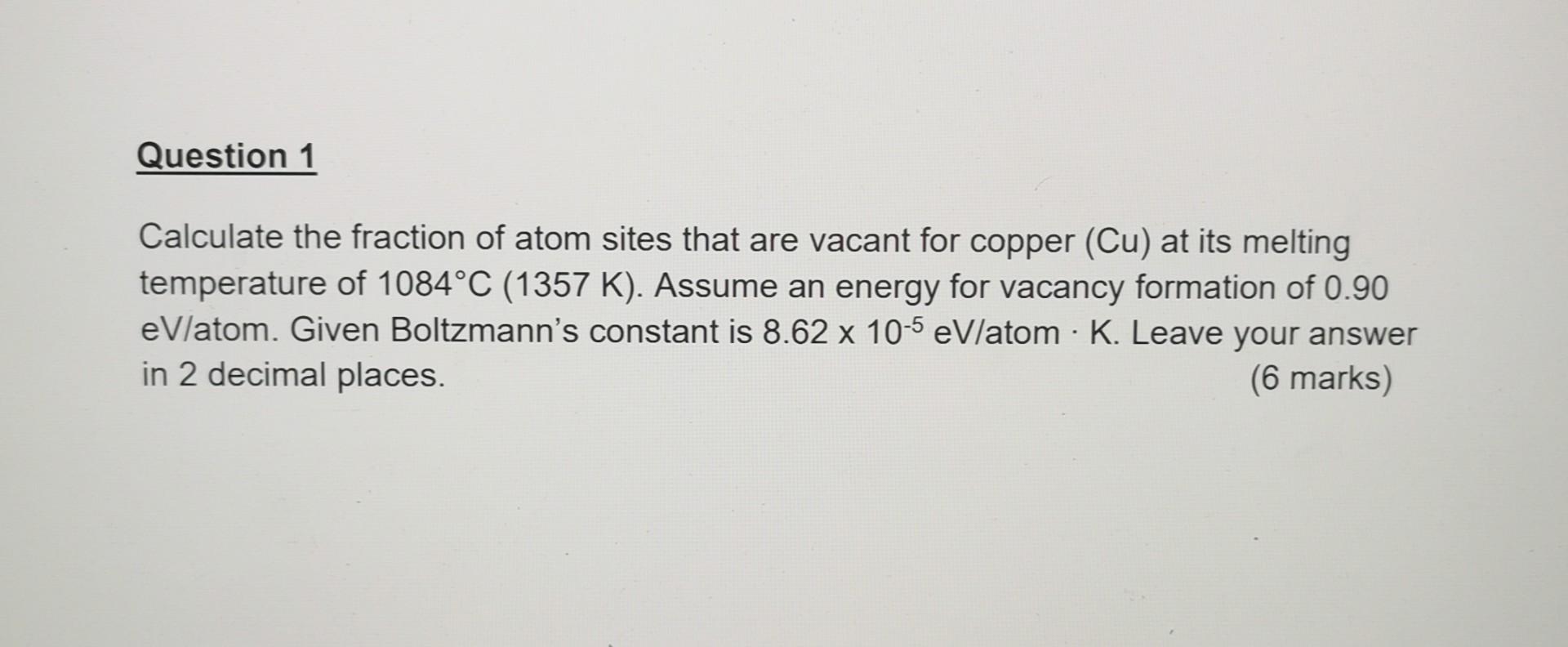 Solved Question 1 Calculate the fraction of atom sites that | Chegg.com