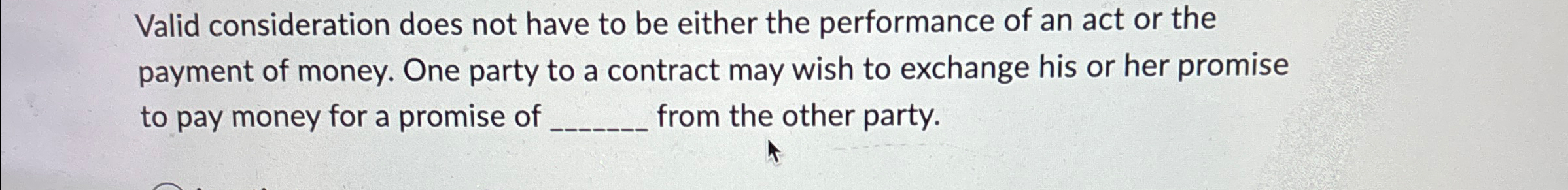 Solved Valid consideration does not have to be either the | Chegg.com