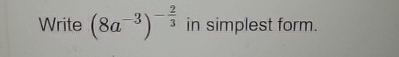 Solved Write (8a-3)-23 ﻿in simplest form. | Chegg.com