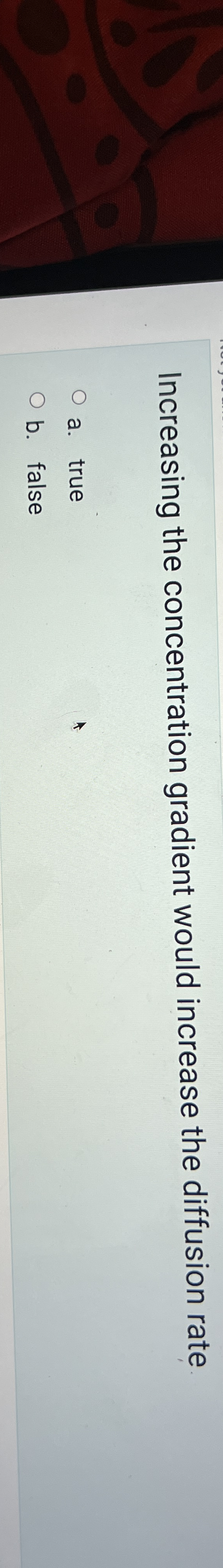 Solved Increasing the concentration gradient would increase | Chegg.com
