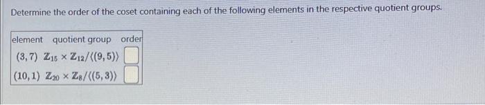 Solved Determine the order of the coset containing each of | Chegg.com