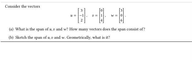 Solved Consider the vectors u=⎣⎡3−12⎦⎤,v=⎣⎡014⎦⎤,w=⎣⎡306⎦⎤ | Chegg.com