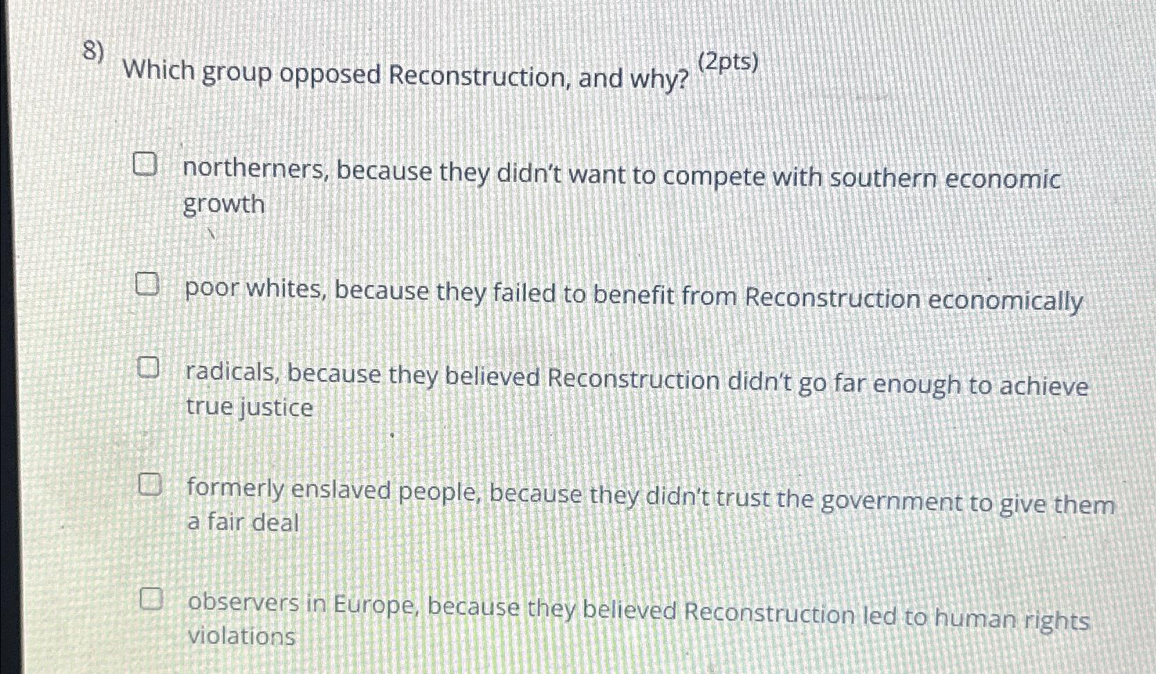 Solved Which group opposed Reconstruction, and | Chegg.com