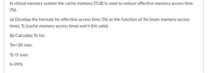 Solved In virtual memory system the cache memory (TLB) is | Chegg.com