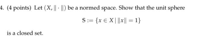 Solved 4. (4 points) Let (X,∥⋅∥) be a normed space. Show | Chegg.com