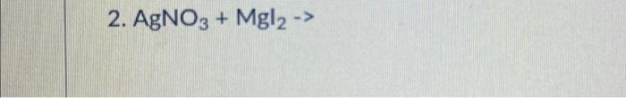 Solved AgNO3+Mgl2→ | Chegg.com