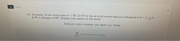 Solved 16. (6 pointi) In the vector space V=R3, let W be the | Chegg.com