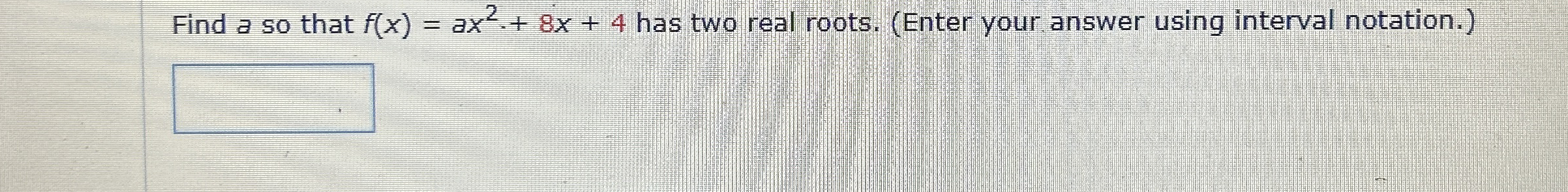 Solved Find a so that f(x)=ax2+8x+4 ﻿has two real roots. | Chegg.com
