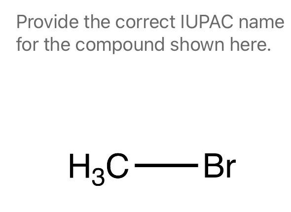 Solved Provide the correct IUPAC name for the compound shown | Chegg.com
