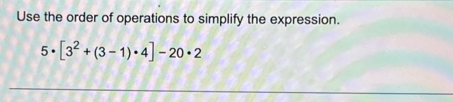 Solved Use the order of operations to simplify the | Chegg.com