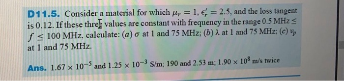 Solved D11.5. Consider a material for which us = 1, € = 2.5, | Chegg.com