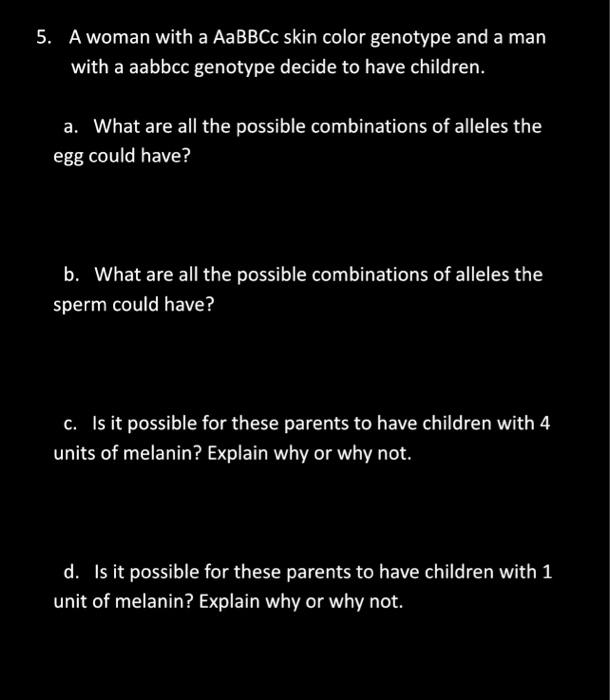 Solved 5. A woman with a AaBBCc skin color genotype and a | Chegg.com