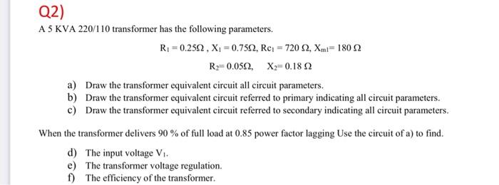 Solved A 5 KVA 220/110 transformer has the following | Chegg.com