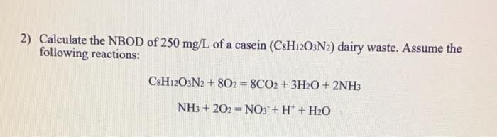 Solved 2) Calculate the NBOD of 250 mg/L of a casein | Chegg.com