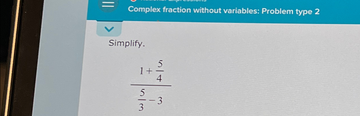 Solved Complex fraction without variables: Problem type | Chegg.com