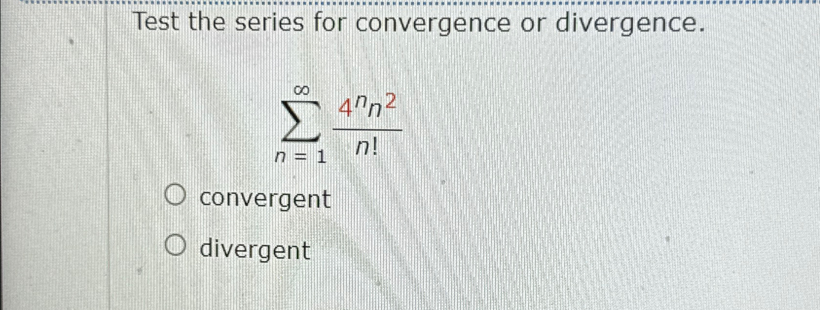 Solved Test the series for convergence or | Chegg.com