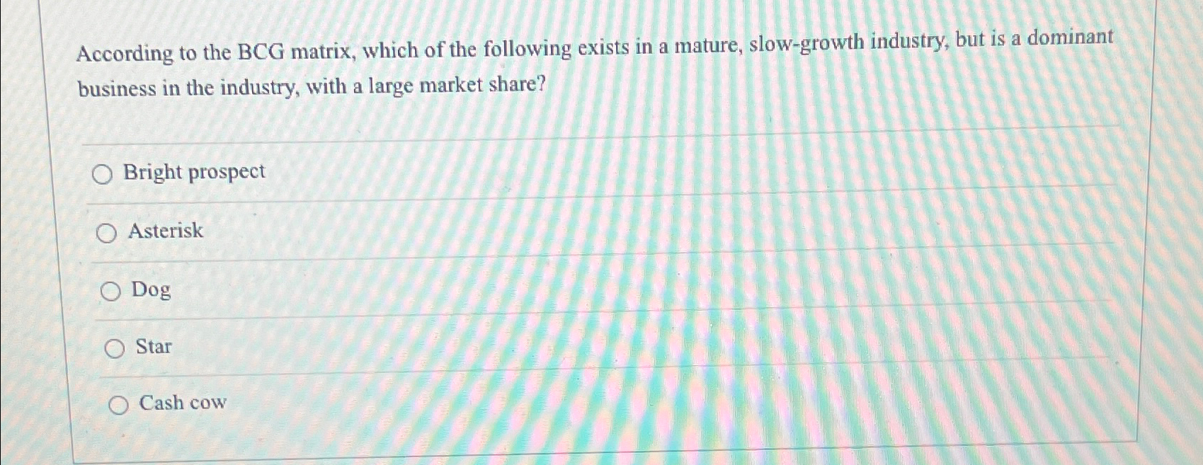 Solved According to the BCG matrix, which of the following | Chegg.com