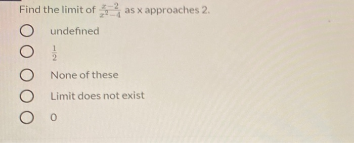 Solved Find the limit of as x approaches 2. undefined 1 2 | Chegg.com