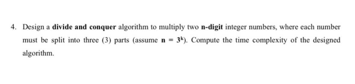 Solved Design a divide and conquer algorithm to multiply two | Chegg.com