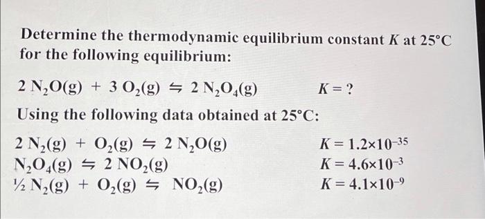Solved Determine the thermodynamic equilibrium constant K at | Chegg.com