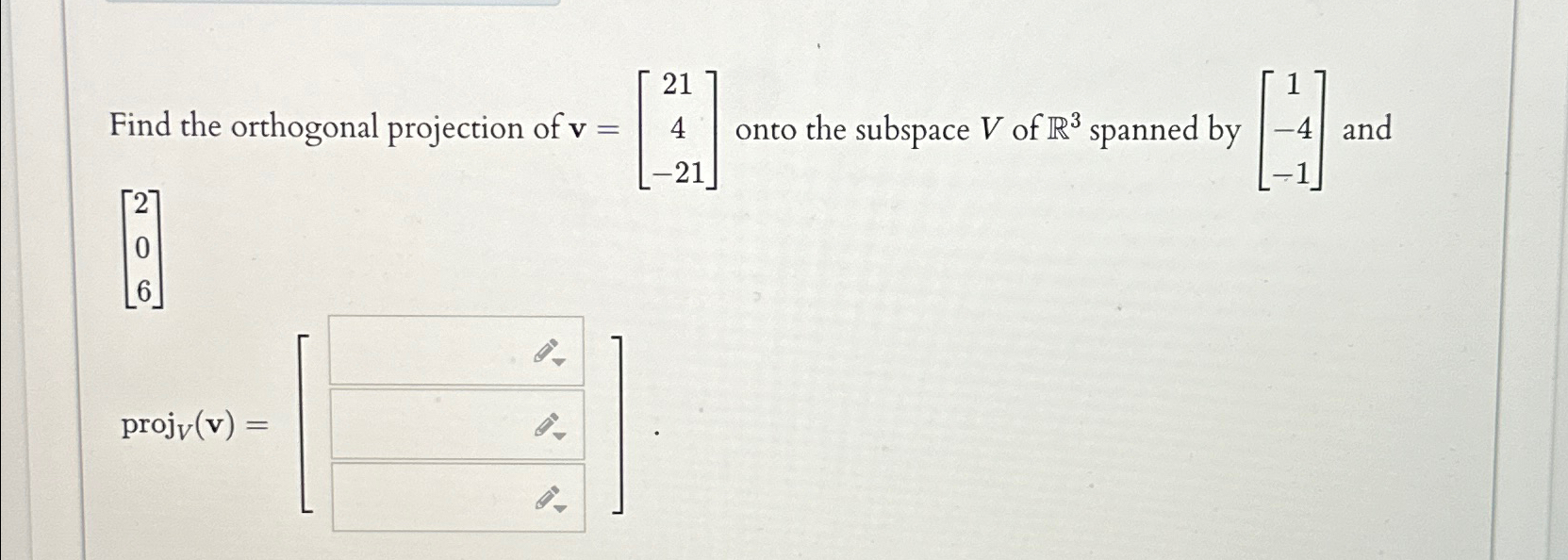 Solved Find the orthogonal projection of v=[214-21] ﻿onto | Chegg.com