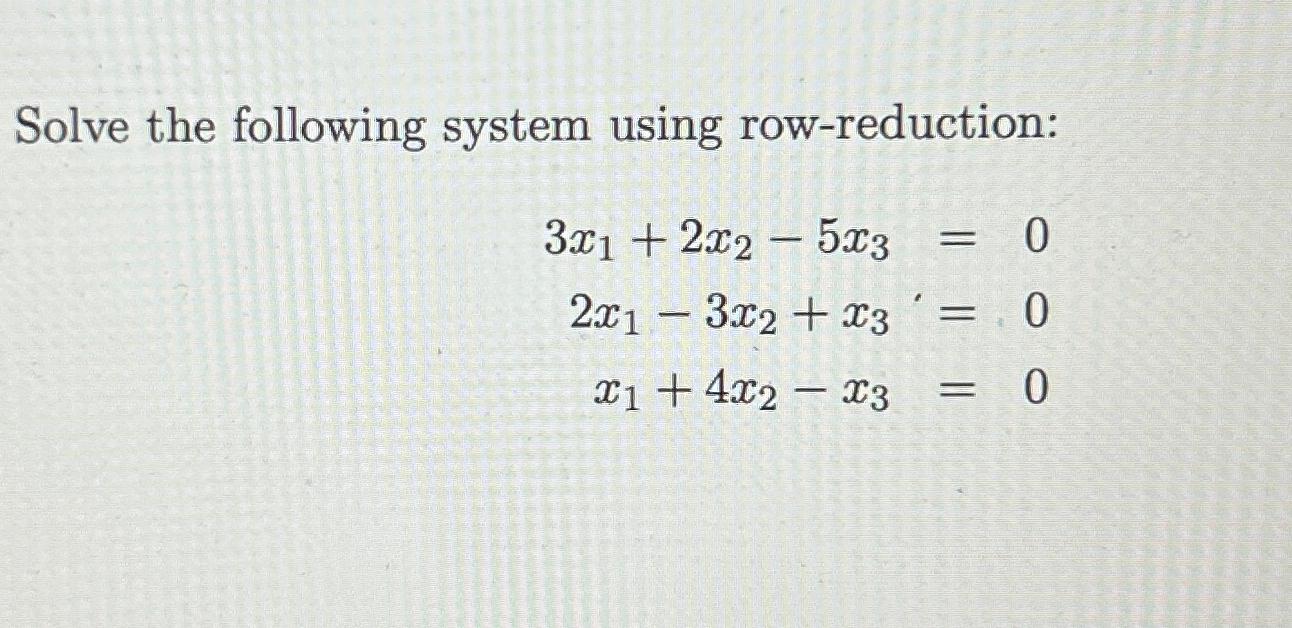 Solved Solve the following system using | Chegg.com