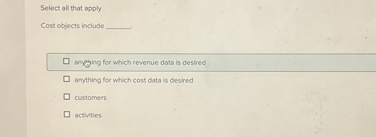 Solved Select all that applyCost objects includean ing for | Chegg.com