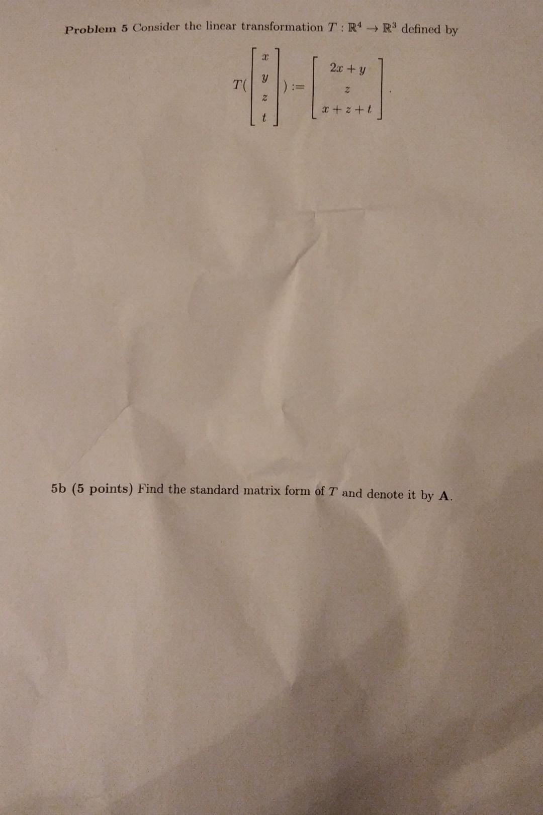 Solved Problem 5 Consider the linear transformation T:R4→R3 | Chegg.com