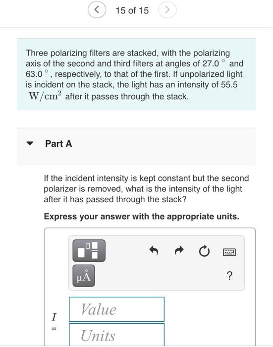 Solved 15 of 15 Three polarizing filters are stacked, with | Chegg.com