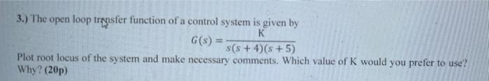 Solved 3.) The open loop transfer function of a control | Chegg.com