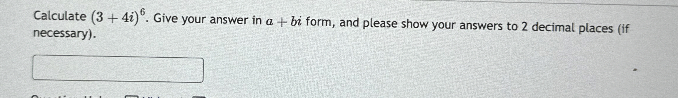 Solved Calculate (3+4i)6. ﻿Give your answer in a+bi ﻿form, | Chegg.com