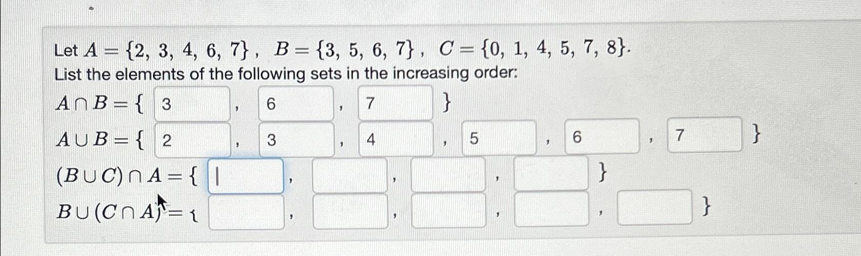 Solved Let A={2,3,4,6,7},B={3,5,6,7},C={0,1,4,5,7,8}.List | Chegg.com