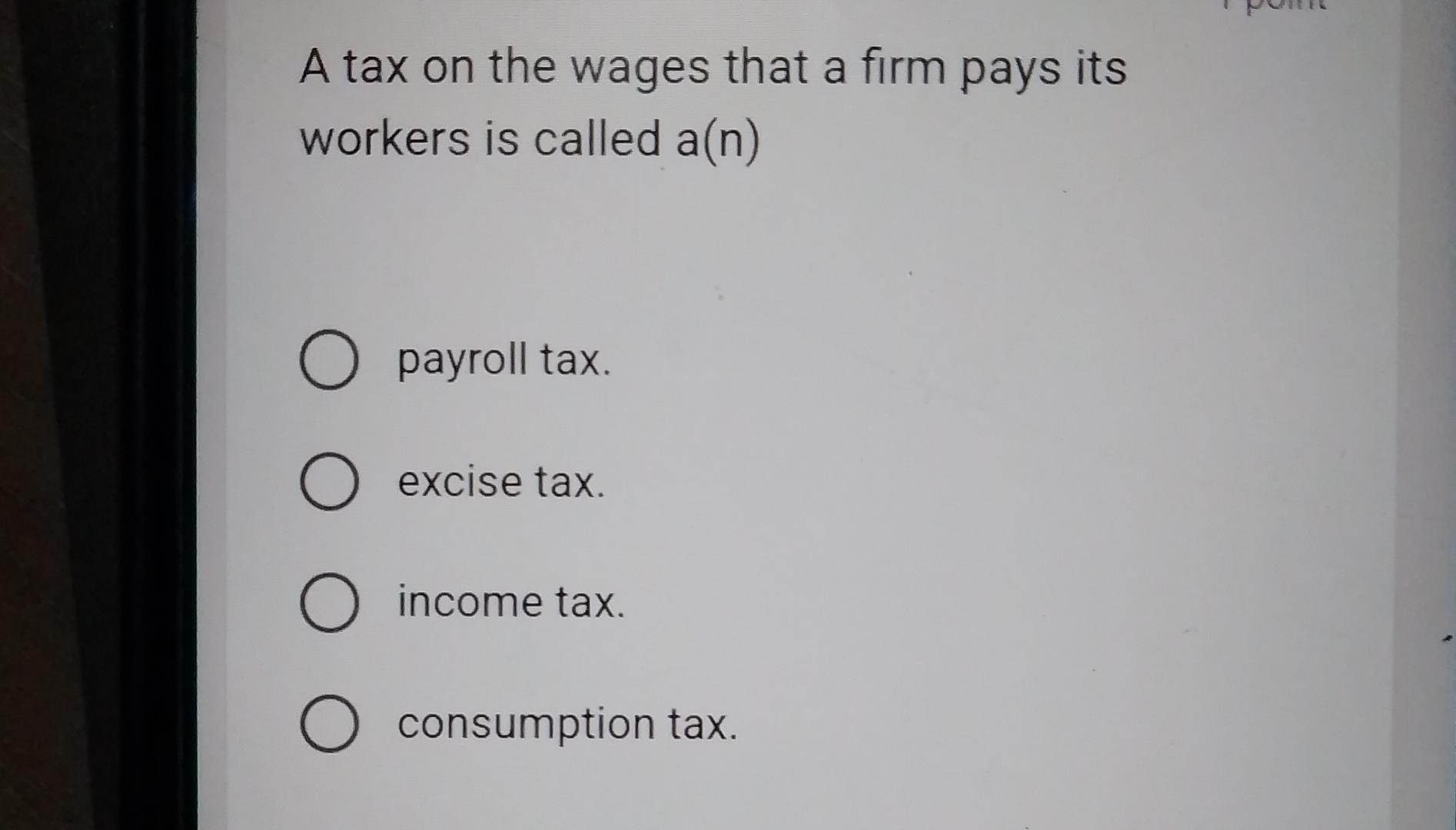 Solved A tax on the wages that a firm pays its workers is | Chegg.com