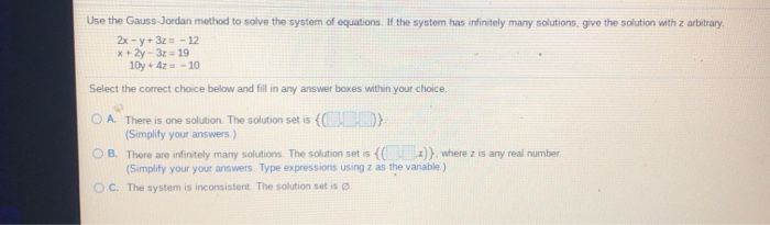 Solved Use the Gauss Jordan method to solve the system of | Chegg.com