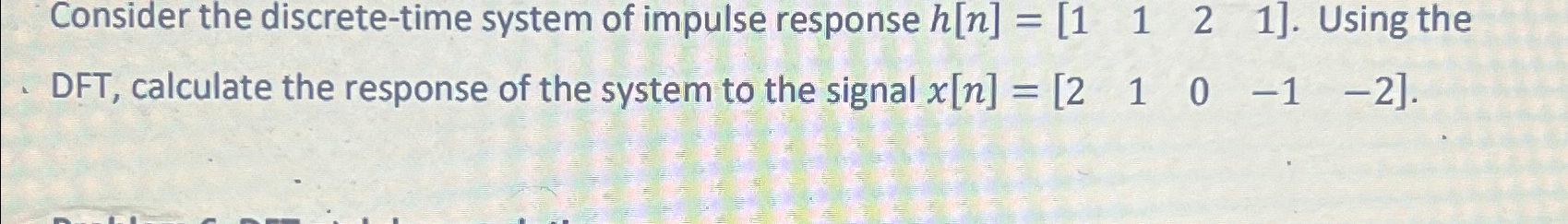 Solved Consider the discrete-time system of impulse response | Chegg.com