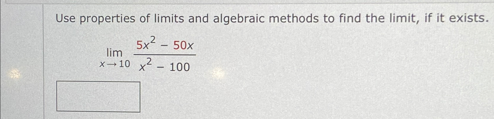Solved Use properties of limits and algebraic methods to | Chegg.com