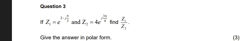 Solved Question 3If Z1=e2-jπ3 ﻿and Z2=4ej3π4 ﻿find Z1Z2.Give | Chegg.com