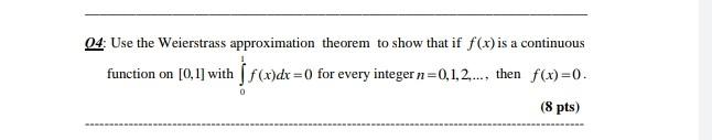 Solved 04 Use The Weierstrass Approximation Theorem To Show