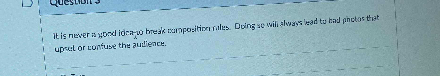 Solved It is never a good idearto break composition rules. | Chegg.com