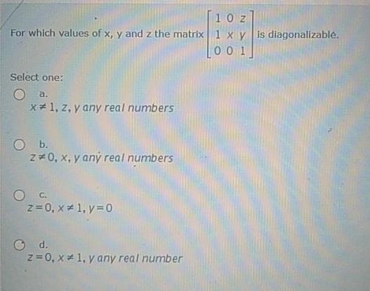 Solved 10 z For which values of x, y and z the matrix 1 x y | Chegg.com