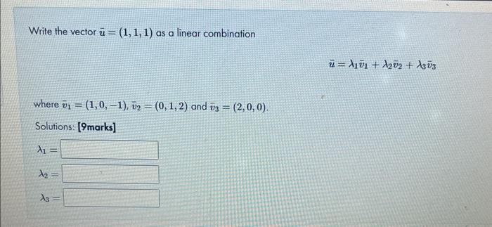 Solved Write the vector uˉ=(1,1,1) as a linear combination | Chegg.com