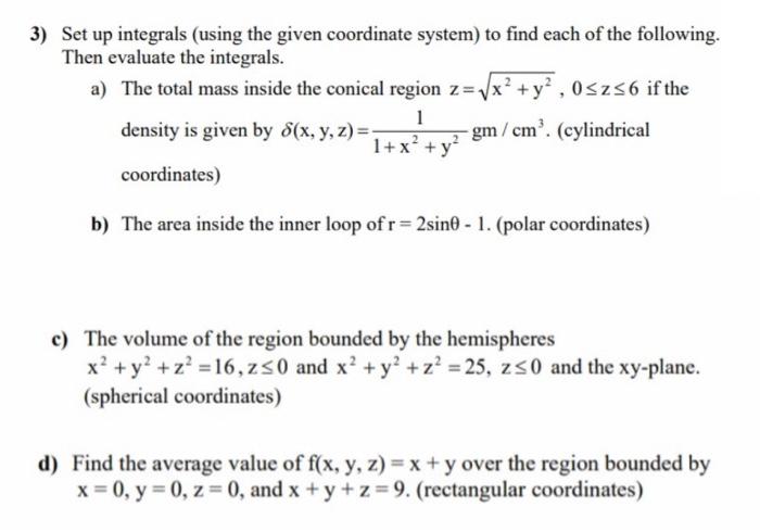 Solved 3) Set up integrals (using the given coordinate | Chegg.com